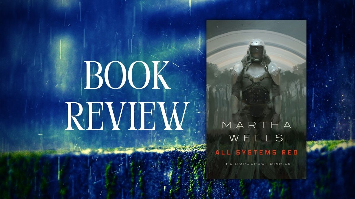 Book Review: “All Systems Red” by Martha Wells