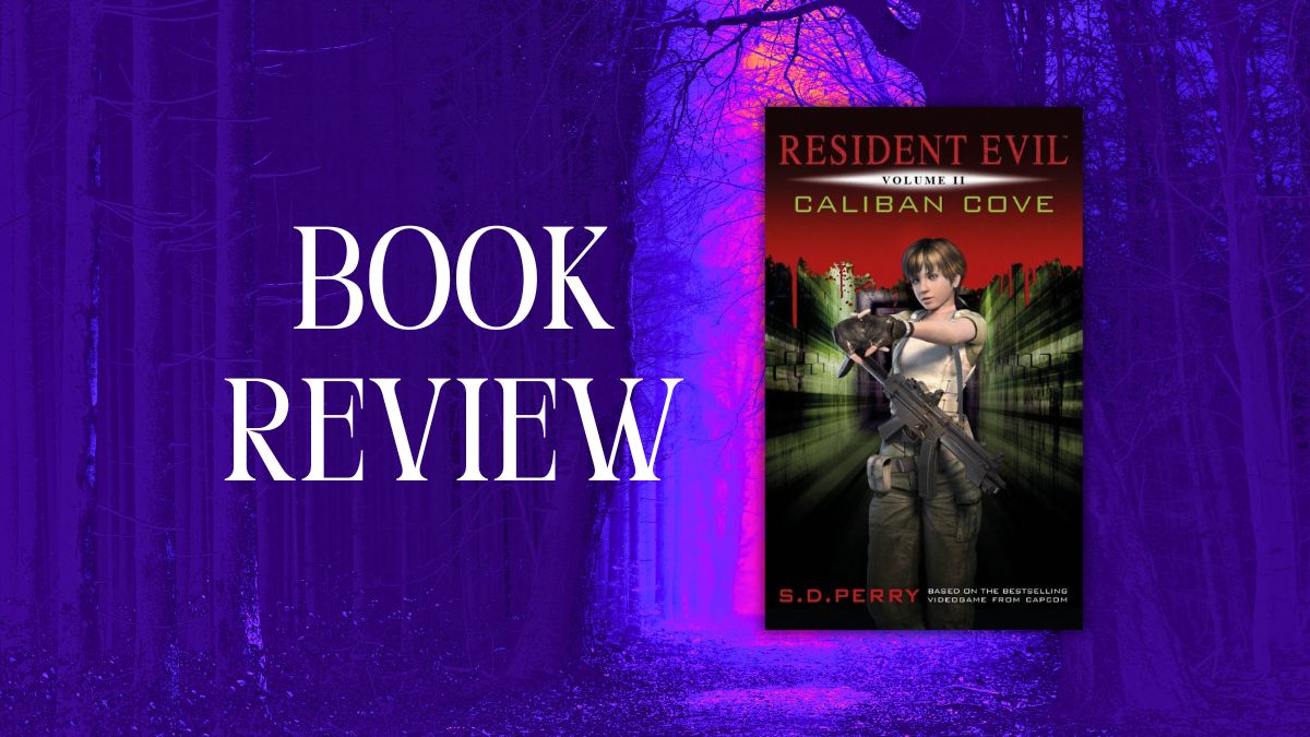 Book Review: ‘Caliban Cove (Resident Evil, #2)’ by S.D. Perry